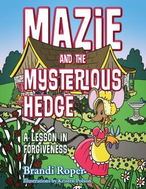 Mazie And The Mysterious Hedge: A Lesson In Forgiveness | Redemption Press