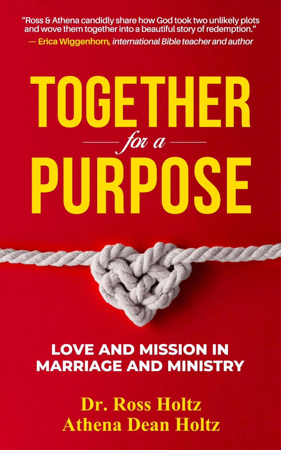 Together For A Purpose: Love And Mission In Marriage And Ministry ...
