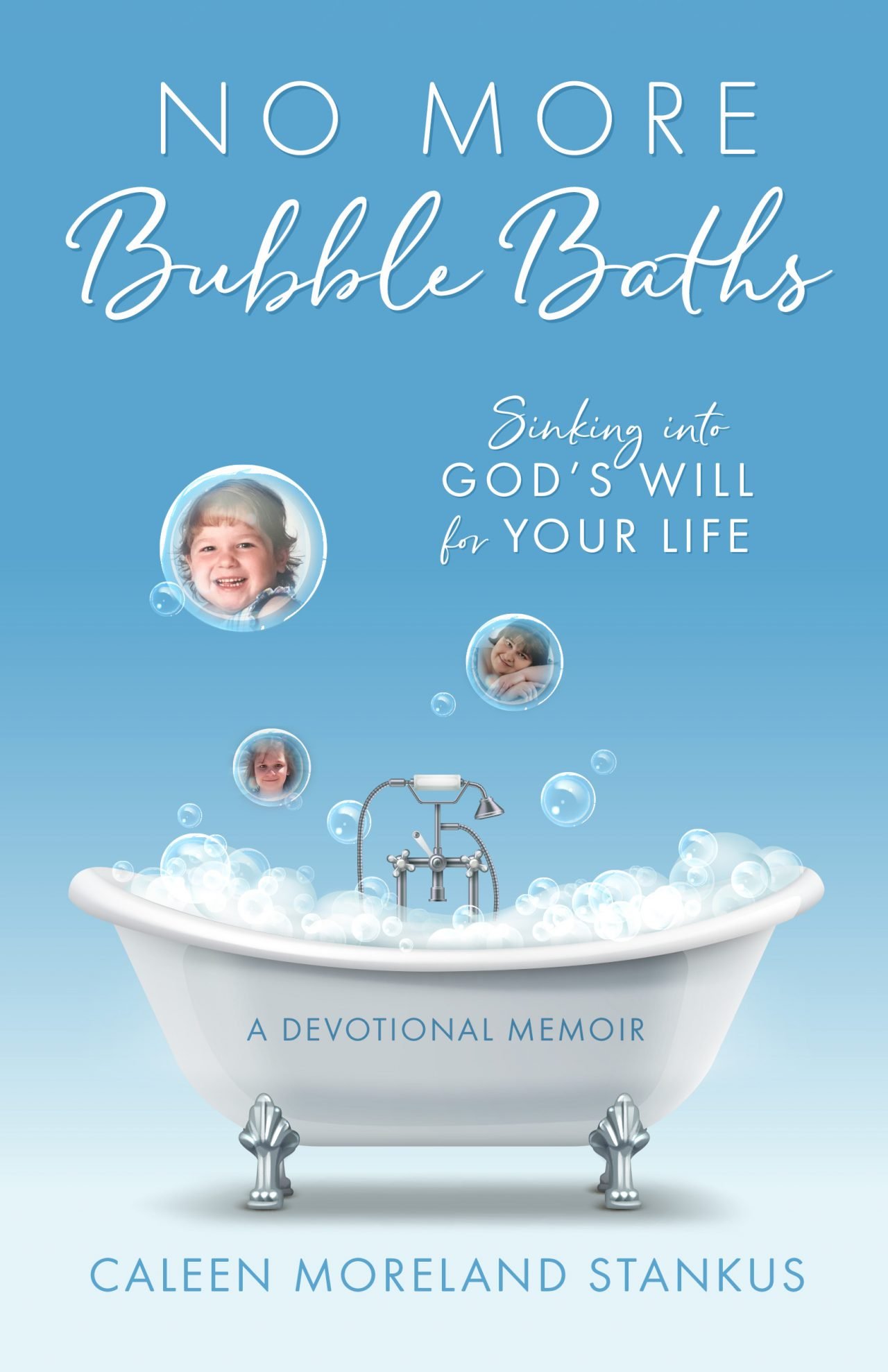 No More Bubble Baths: Sinking Into God's Will For Your Life ...