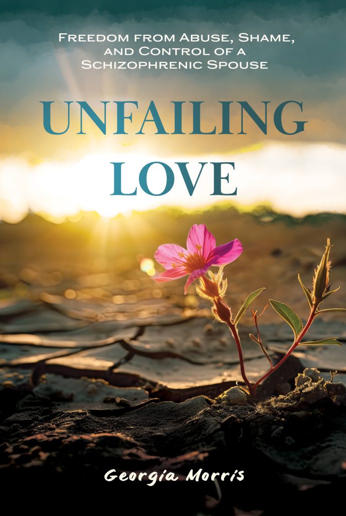Unfailing Love: Freedom From Abuse, Shame, And Control Of A Schizophrenic Spouse | Redemption Press
