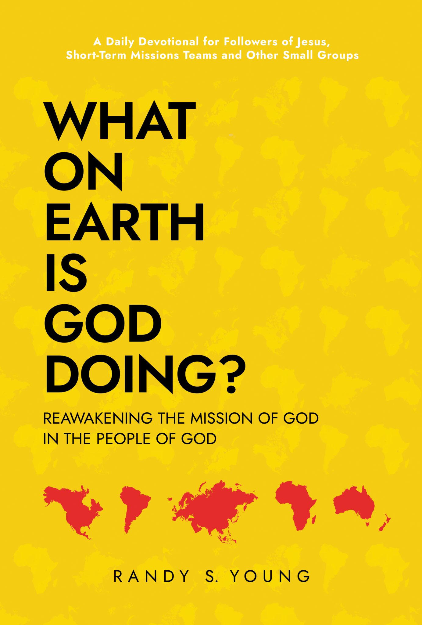 What On Earth Is God Doing?: Reawakening The Mission Of God In The ...